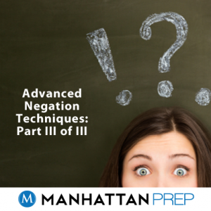 Advanced Negation Techniques: Part III of III - LSAT