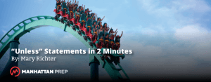 "Unless" Statements in Two Minutes | Manhattan Prep LSAT Blog